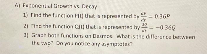 Solved = A) Exponential Growth vs. Decay dP 1) Find the | Chegg.com
