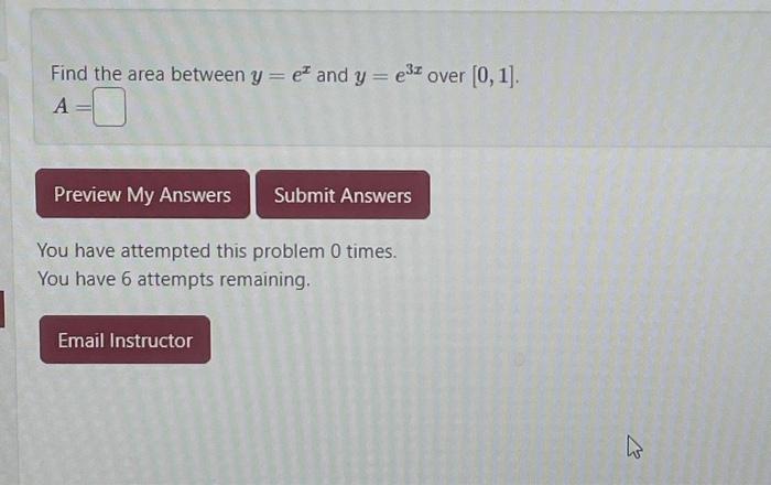 Solved Find the area between y=ex and y=e3x over [0,1]. A= | Chegg.com
