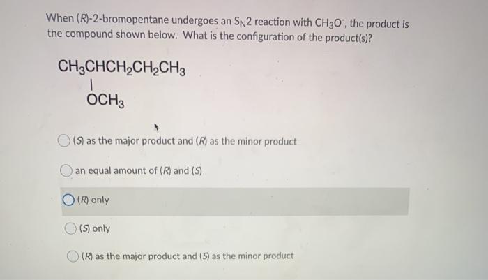 Solved When (R)-2-bromopentane undergoes an SN2 reaction | Chegg.com
