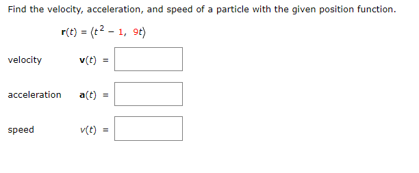 Solved Find the velocity, acceleration, and speed of a | Chegg.com