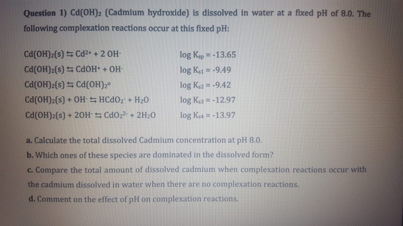 Solved Question 1) Ca(OH)2 (Cadmium hydroxide) is dissolved | Chegg.com