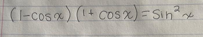 Solved Prove this trig identity (1 − cos 𝑥)(1 + cos 𝑥) = | Chegg.com