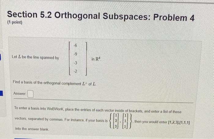 Solved Section 5.2 Orthogonal Subspaces: Problem 4 (1 point) | Chegg.com Solved Section 5.2 Orthogonal Subspaces: Problem 4 (1 point) | Chegg.com