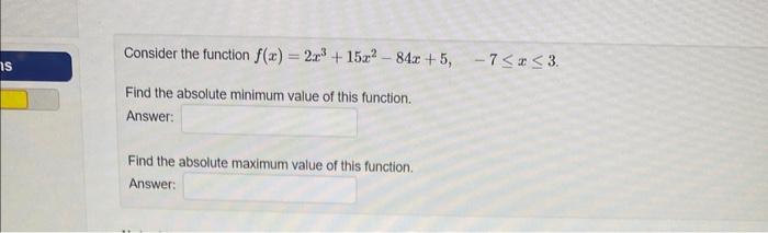 Solved Consider the function f(x)=2x3+15x2−84x+5,−7≤x≤3. | Chegg.com