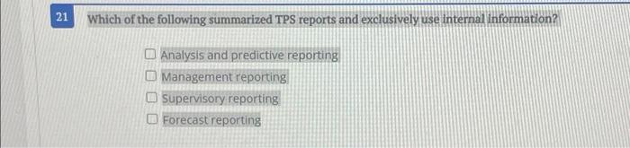 Solved 21 Which of the following summarized TPS reports and | Chegg.com