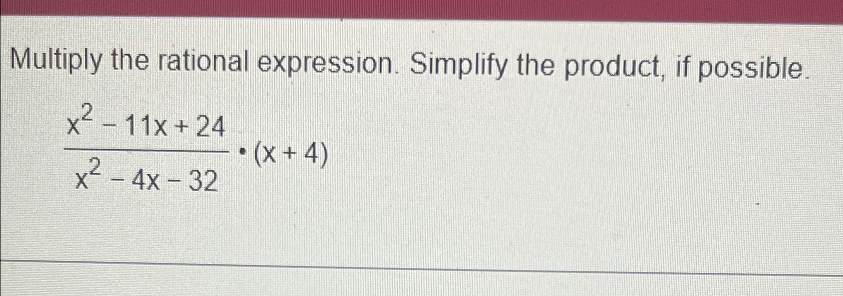 Solved Multiply the rational expression. Simplify the | Chegg.com