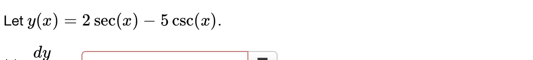 Solved Let y(x)=2sec(x)-5csc(x).dy | Chegg.com