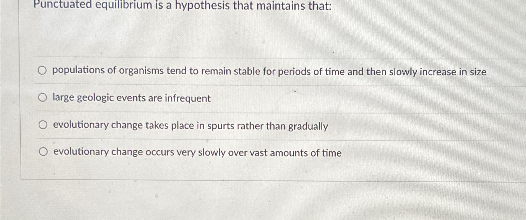 Solved Punctuated equilibrium is a hypothesis that maintains | Chegg.com