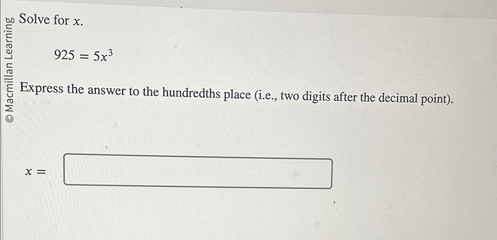 Solved Solve for x.925=5x3Express the answer to the | Chegg.com