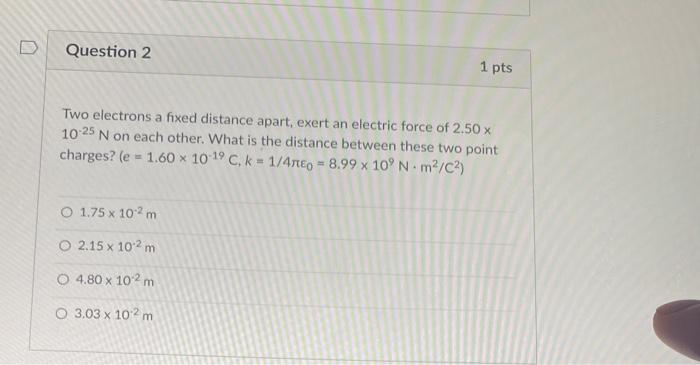 Solved D Question 2 1 pts Two electrons a fixed distance | Chegg.com