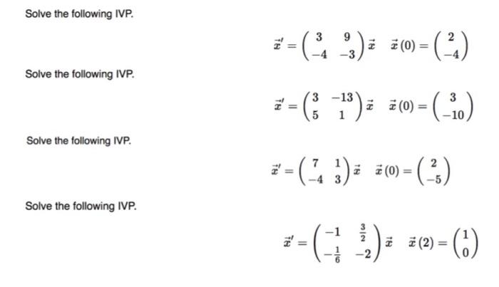 Solved Solve the following IVP. 3 9 TH (* 3) 7 7(0) = (–a) i | Chegg.com Solved Solve the following IVP. 3 9 TH (* 3) 7 7(0) = (–a) i | Chegg.com