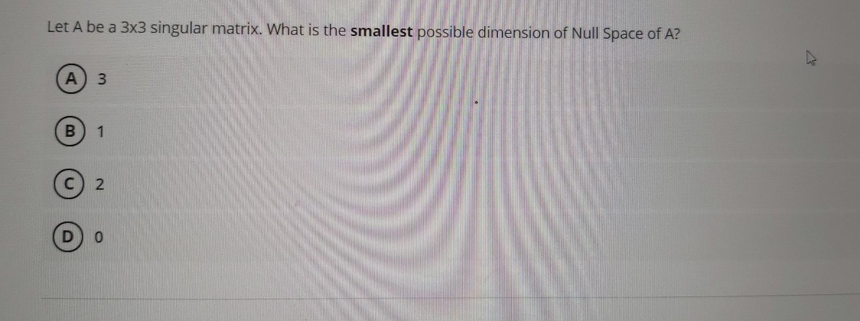 Solved Let A be a 3x3 singular matrix. What is the smallest | Chegg.com