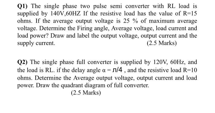Solved Q1) The single phase two pulse semi converter with RL | Chegg.com