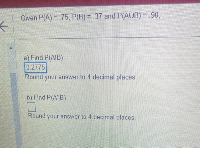 Solved Given P(A)=.75,P(B)=.37 and P(A∪B)=.90, a) Find | Chegg.com
