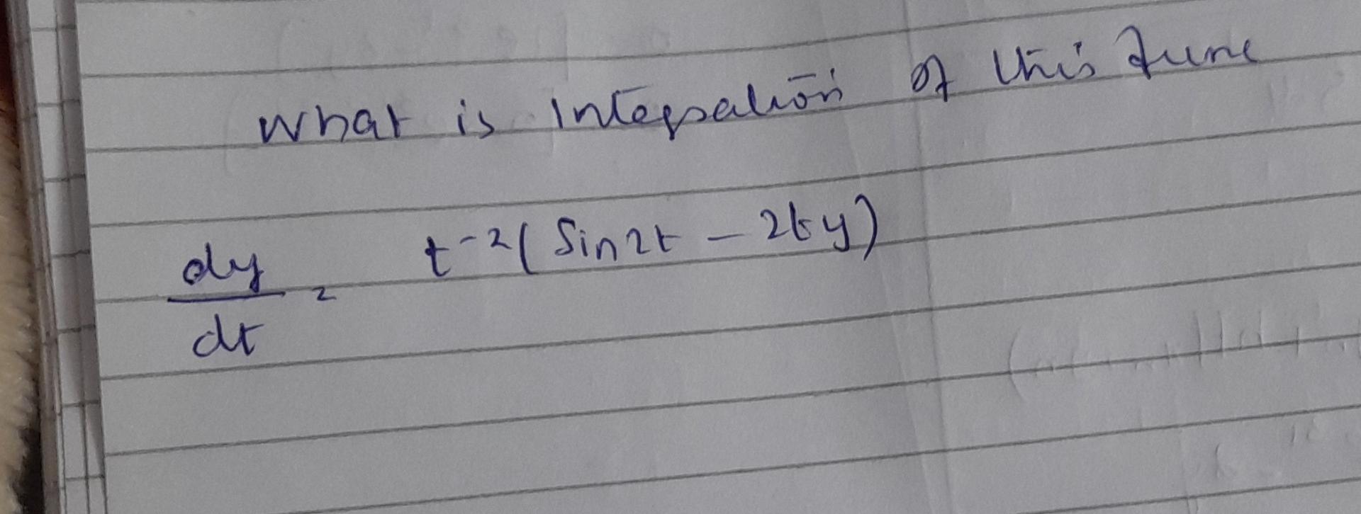 Solved What is intepalion of this quen dtdy=t−2(sin2t−2ty) | Chegg.com