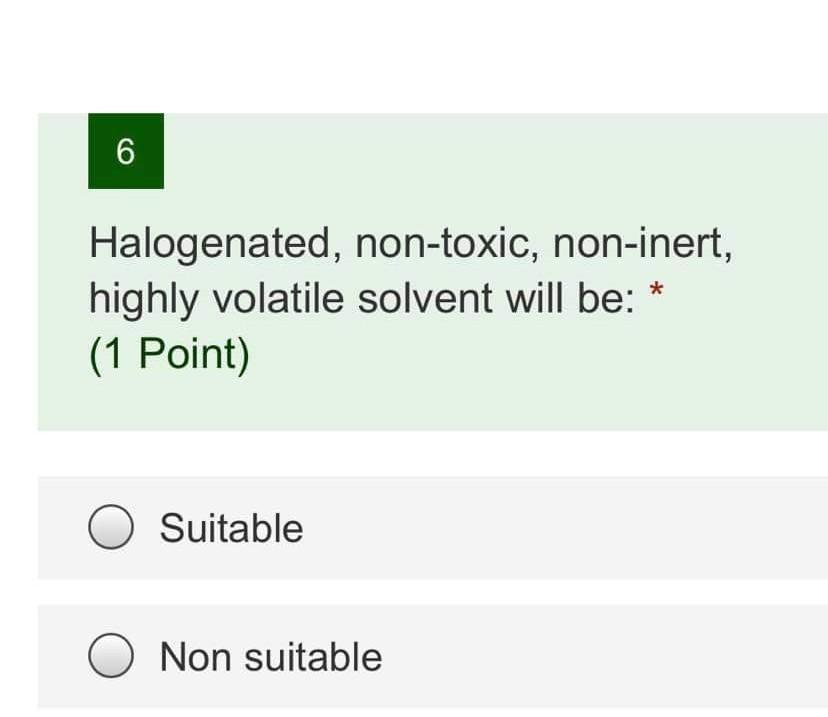 Solved 6 * Halogenated, non-toxic, non-inert, highly | Chegg.com