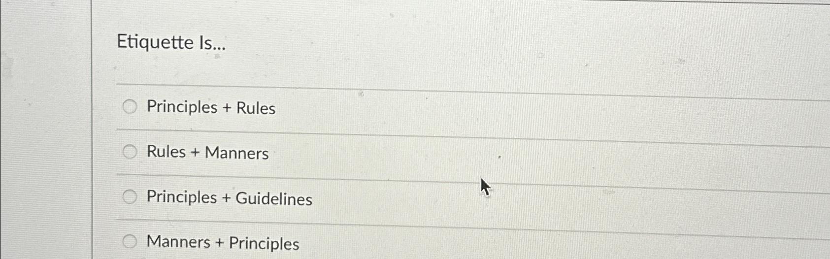 Solved Etiquette Is...Principles + ﻿RulesRules + | Chegg.com