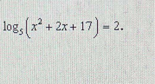 Solved log5(x2+2x+17)=2 | Chegg.com