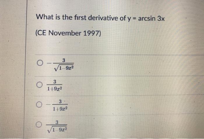 Solved What is the first derivative of y = arcsin 3x (CE | Chegg.com