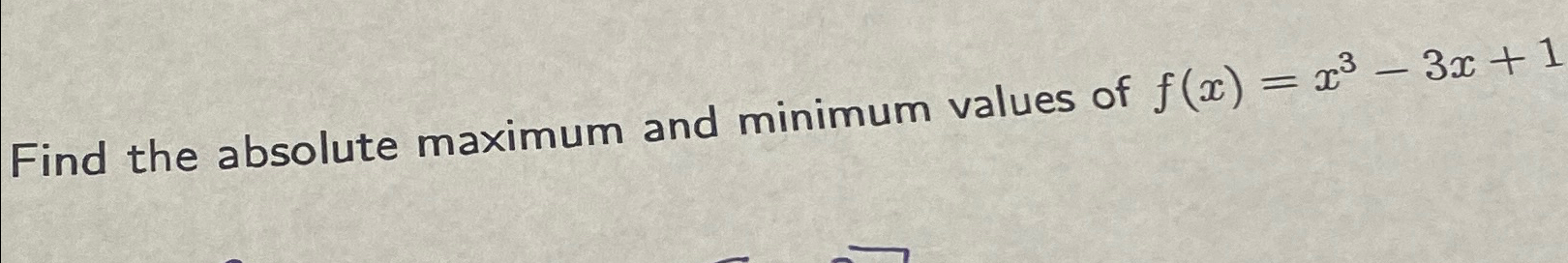Solved Find the absolute maximum and minimum values of | Chegg.com
