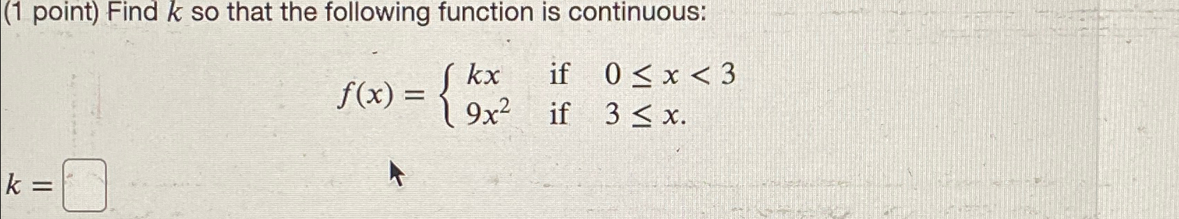 Solved 1 ﻿point ﻿find K ﻿so That The Following Function Is