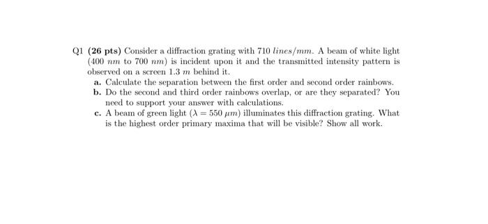 Solved Q1 (26 pts) Consider a diffraction grating with 710 | Chegg.com