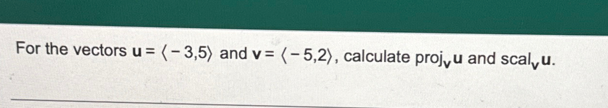 Solved For the vectors u=(:-3,5:) ﻿and v=(:-5,2:), | Chegg.com