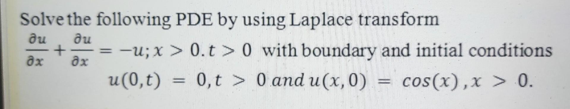 Solved Solve the following PDE by using Laplace transform du | Chegg.com
