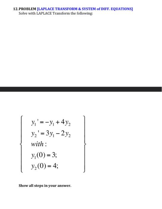 Solved 12. PROBLEM [LAPLACE TRANSFORM & SYSTEM of DIFF. | Chegg.com