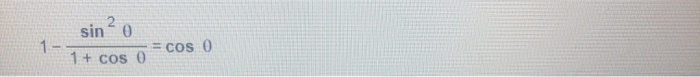 Solved Verify the identity sino My Courses 1 + cos o = cos 0 | Chegg.com