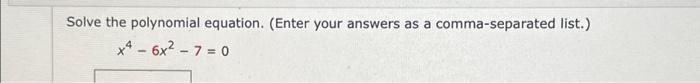 Solved Solve the polynomial equation. (Enter your answers as | Chegg.com