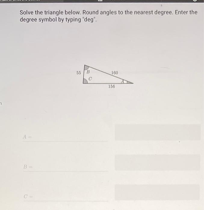 Solved Solve the triangle below. Round angles to the nearest | Chegg.com
