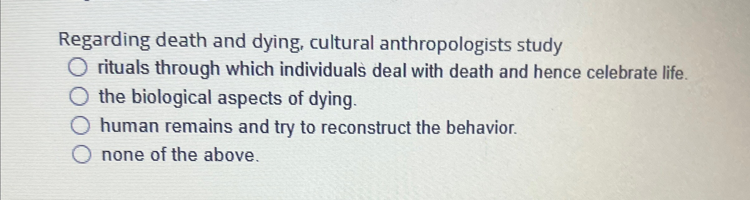 Solved Regarding death and dying, cultural anthropologists | Chegg.com