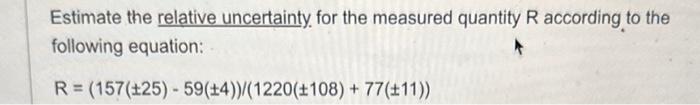 Solved Estimate the relative uncertainty for the measured | Chegg.com
