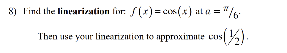 Solved Find the linearization for: f(x)=cos(x) ﻿at a=π6.Then | Chegg.com