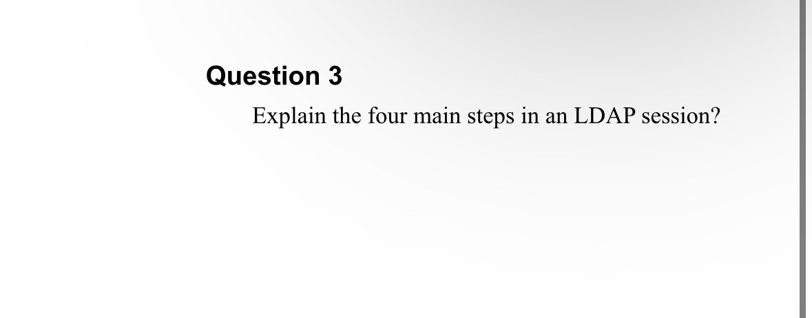 Solved Question 3Explain the four main steps in an LDAP | Chegg.com