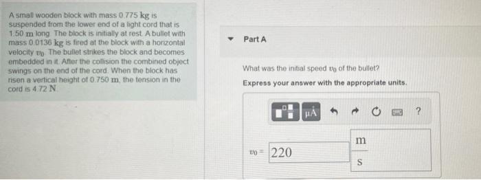 Solved Part A A small wooden block with mass 0.775 kg is | Chegg.com