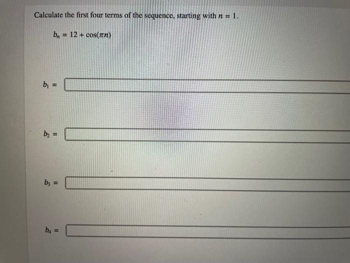 Solved Calculate the first four terms of the sequence, | Chegg.com