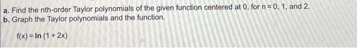 Solved a. Find the nth-order Taylor polynomials of the given | Chegg.com