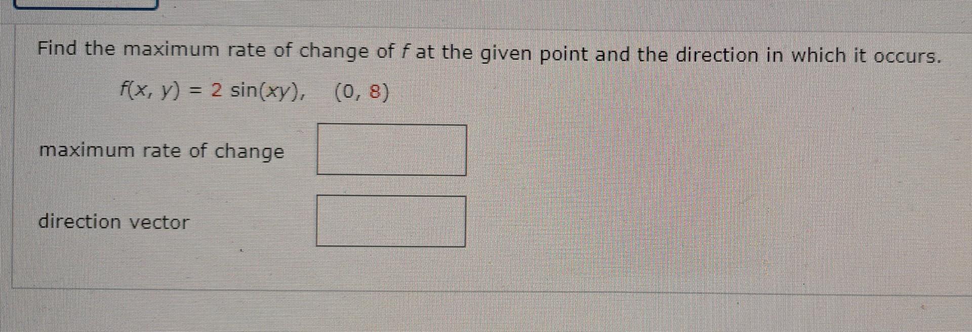 Solved Find the maximum rate of change of f at the given | Chegg.com
