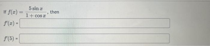 Solved If f(x)=1+cosx5sinx f′(x)= | Chegg.com