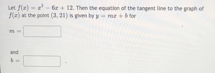 Solved Let f(x)=x3−6x+12. Then the equation of the tangent | Chegg.com