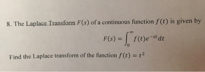 Solved 8. The Laplace Transform F(s) of a continuous | Chegg.com