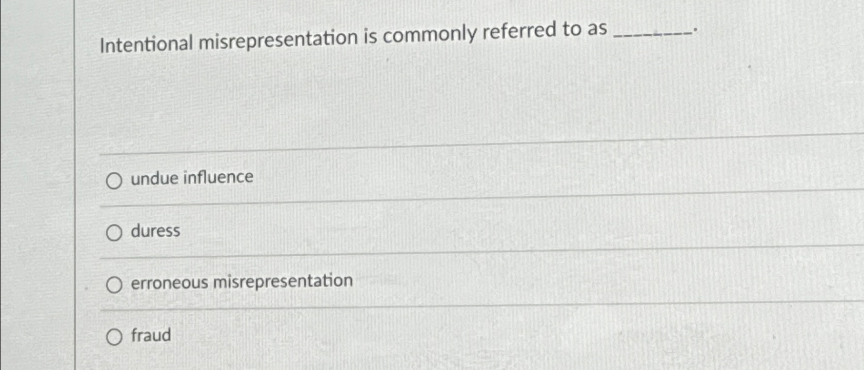 Solved Intentional misrepresentation is commonly referred to | Chegg.com