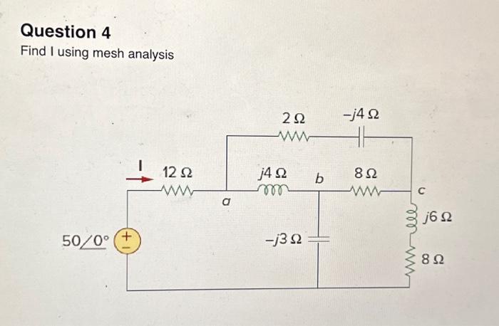 Solved Question 4 Find I using mesh analysisQuestion 3 A | Chegg.com