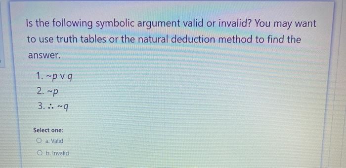 Solved Is the following symbolic argument valid or invalid? | Chegg.com