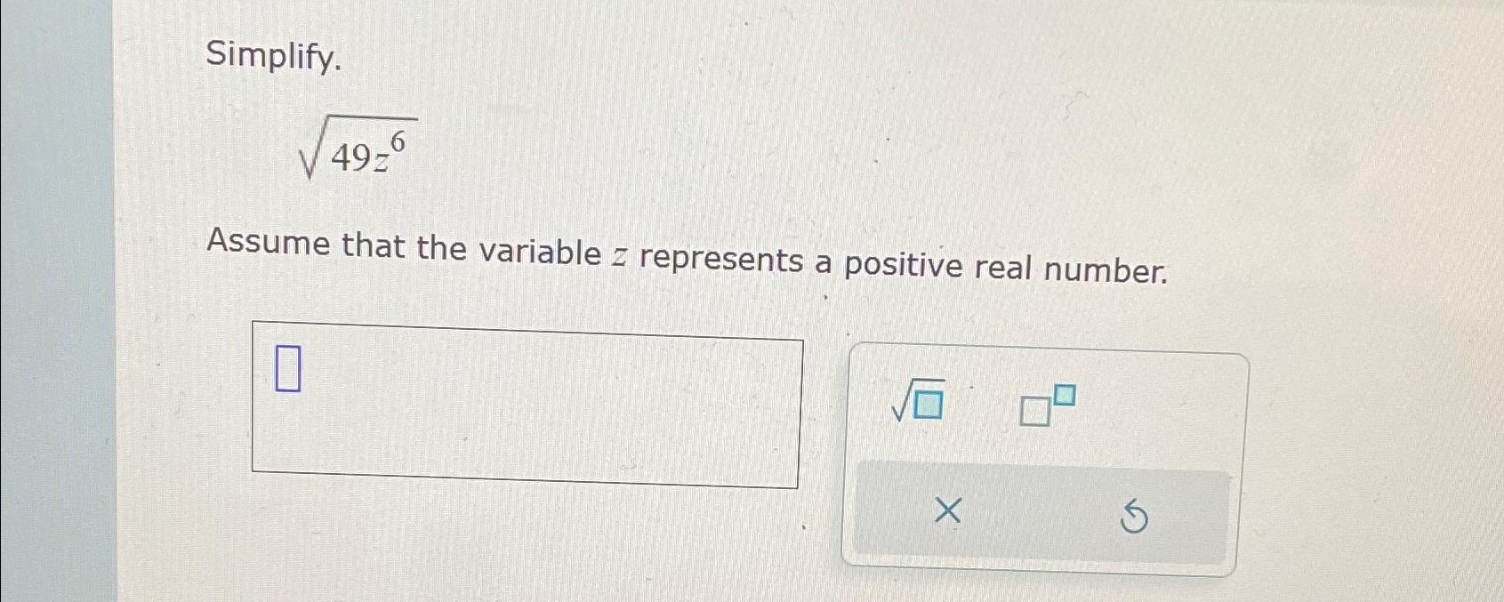 Solved Simplify.49z62Assume that the variable z ﻿represents | Chegg.com