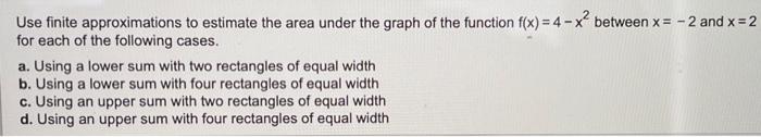 Solved Use finite approximations to estimate the area under | Chegg.com