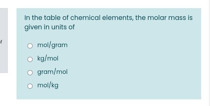 Solved In the table of chemical elements, the molar mass is | Chegg.com
