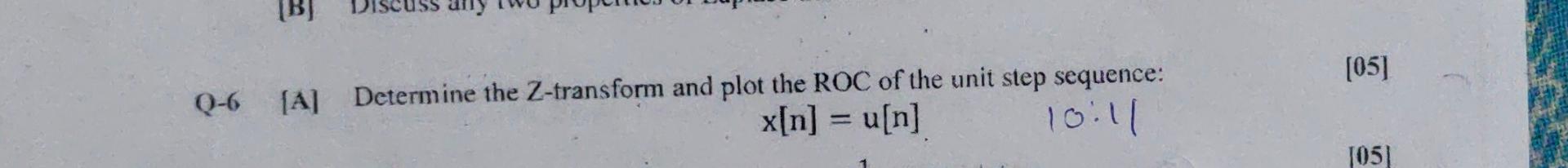 Solved Q-6 [A] Determine the Z-transform and plot the ROC of | Chegg.com